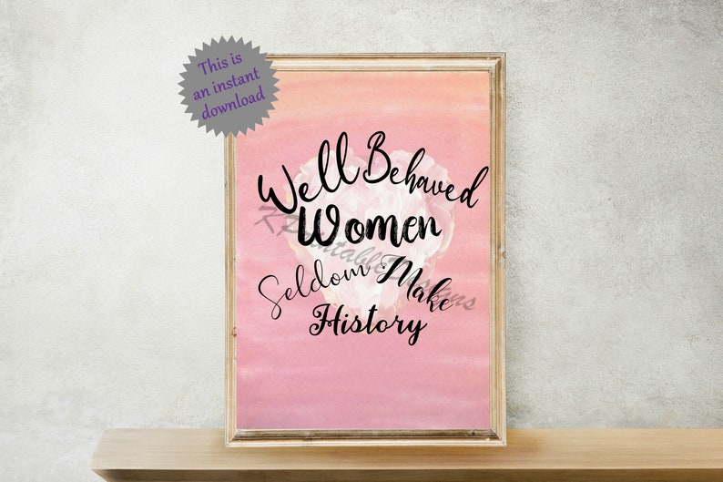 Well Behaved Women Seldom Make History Printable Design 3 Etsy