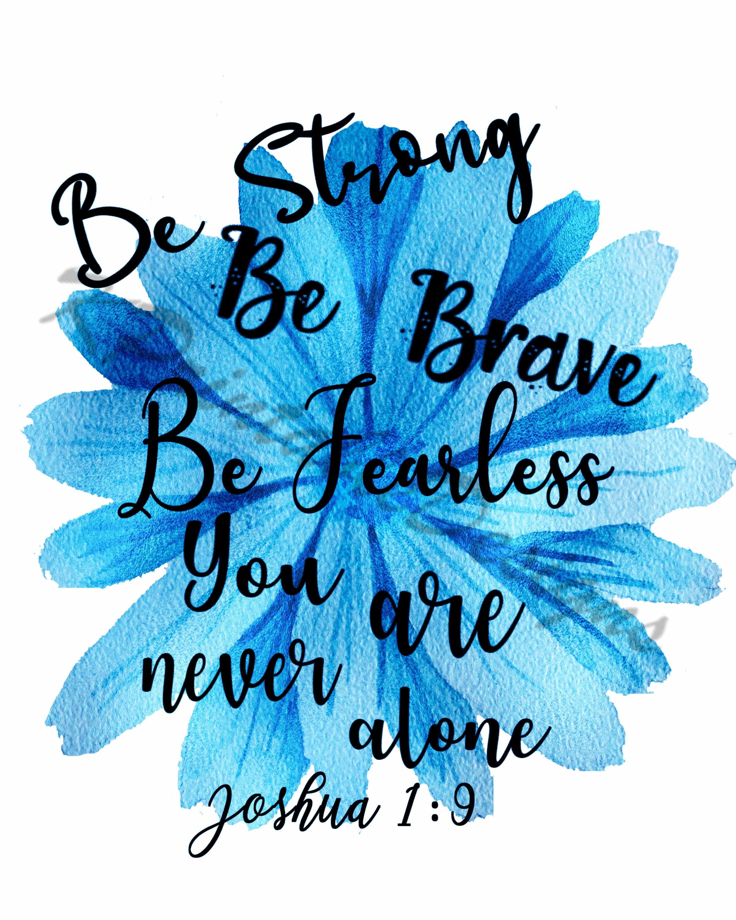 Be Strong Be Brave Be Fearless Printable Design Art, JPG File, PNG File ...