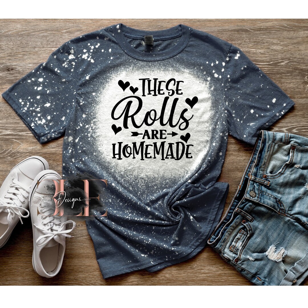 These Rolls Are Homemade Bleached T-shirt, Fall Clothing, Country Life ...