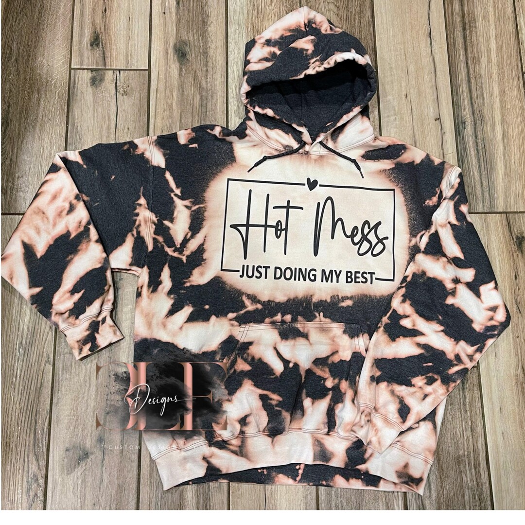 Hot Mess Doing My Best Tie Dye Bleached Hoodie, Cute Hoodie for Women ...