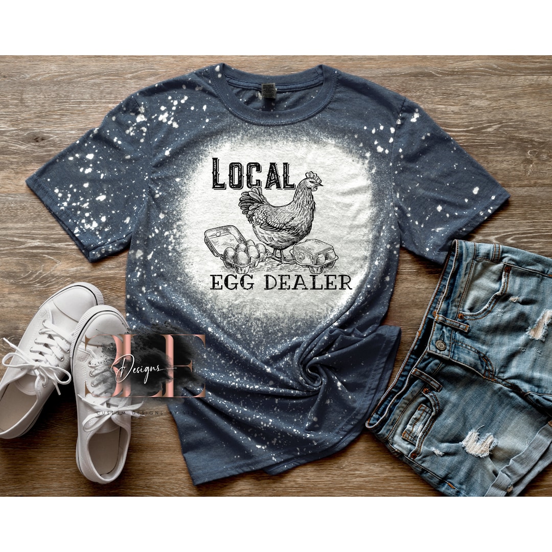 Local Egg Dealer Bleached T-shirt, Cute Farmer Shirt, Chicken Lover Tee ...