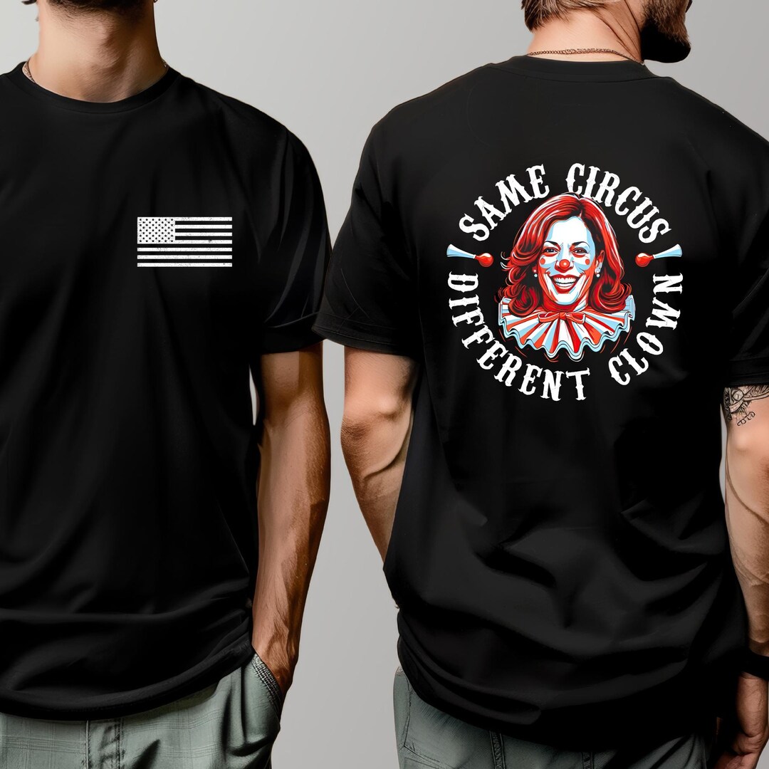 Same Circus Different Clown Shirt, Funny Election T-shirt, Patriot ...