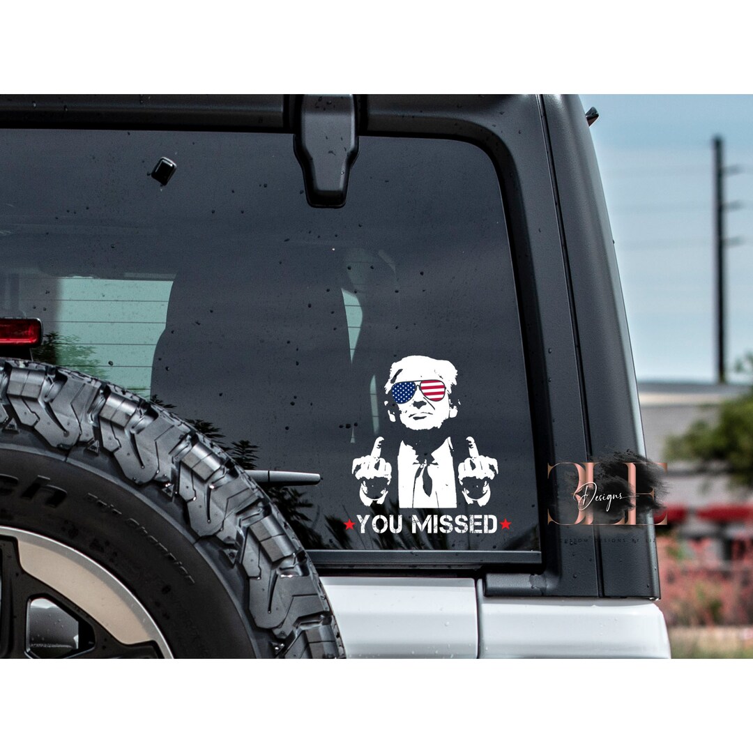 You Missed Car Decal Sticker, Bumper Sticker, President Sticker ...