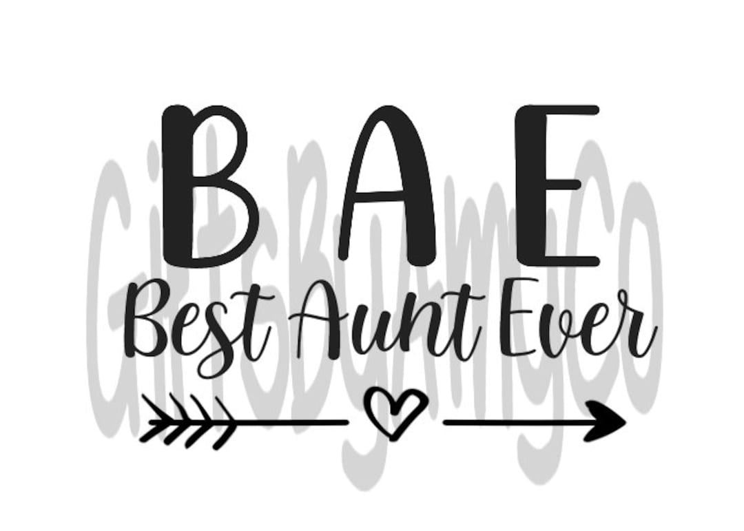 Bae Best Aunt Ever Svg Png Digital Download Cricut Etsy