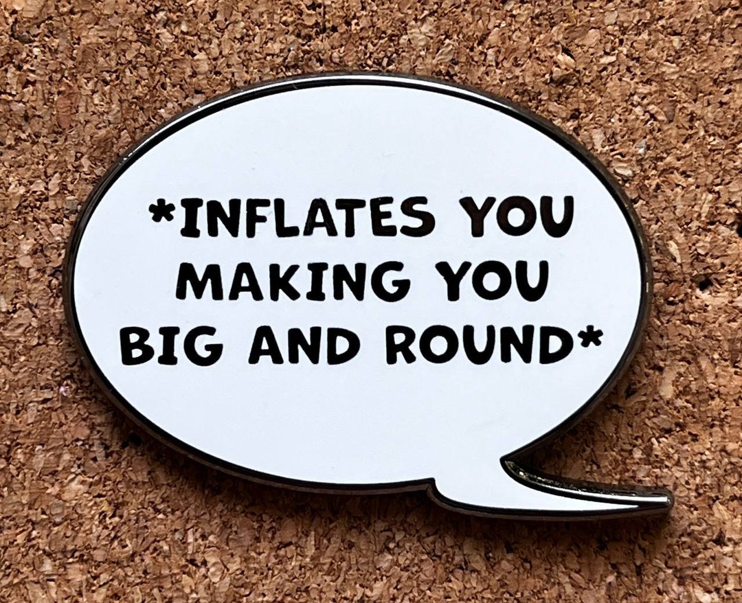Inflates You Big & Round Enamel Pin Meme - Etsy