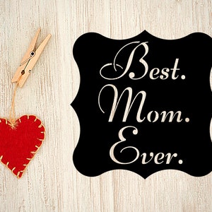 Best Mom Ever Sign, Mother's Day Sign, Metal Sign for Mom, Mother's Day ...
