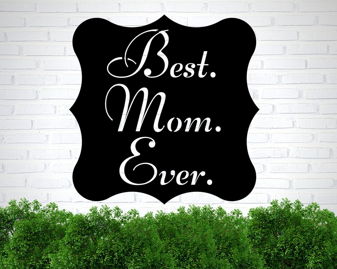 Best Mom Ever Sign, Mother's Day Sign, Metal Sign for Mom, Mother's Day ...