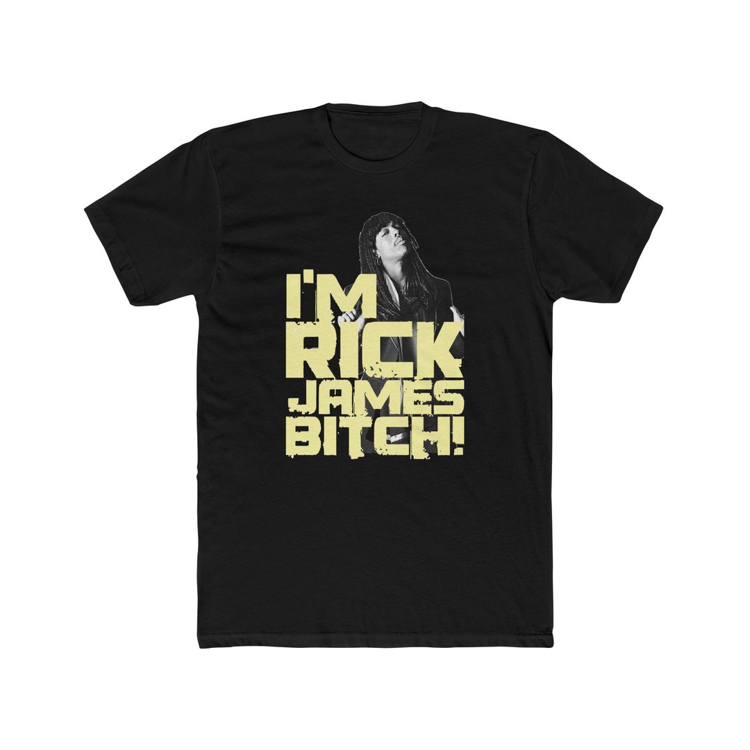 I'm Rick James Bitch Tee Shirt - Etsy