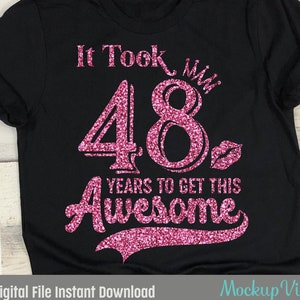 It Took 48 Years to Get This Awesome SVG, 48 Years Old Birthday Girl ...