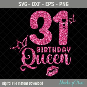 31st Birthday Queen SVG, 31st Birthday Girl Svg, It's My 31st Birthday ...