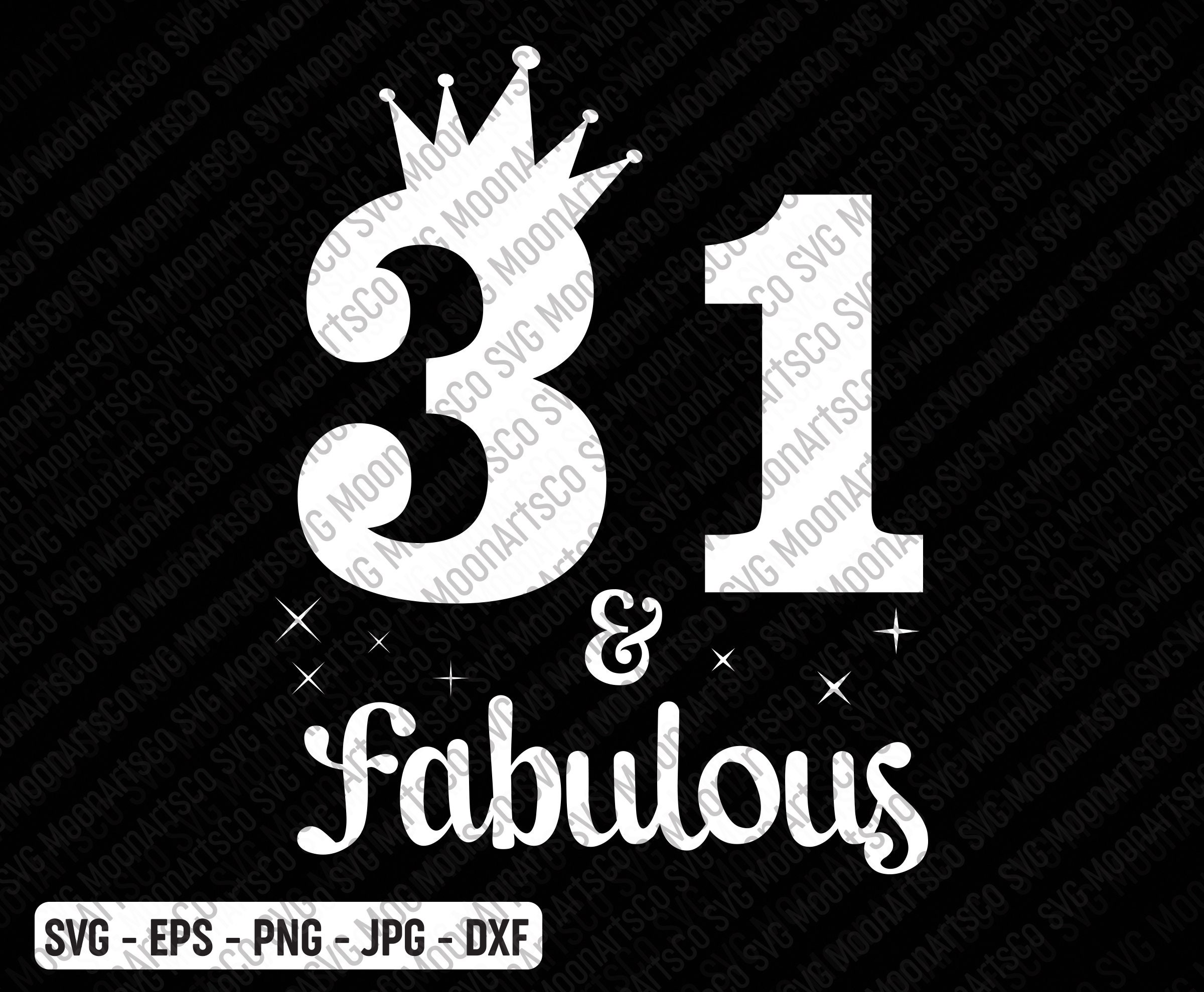 31 and Fabulous Birthday SVG 31st Birthday Svg 31 Years Old | Etsy