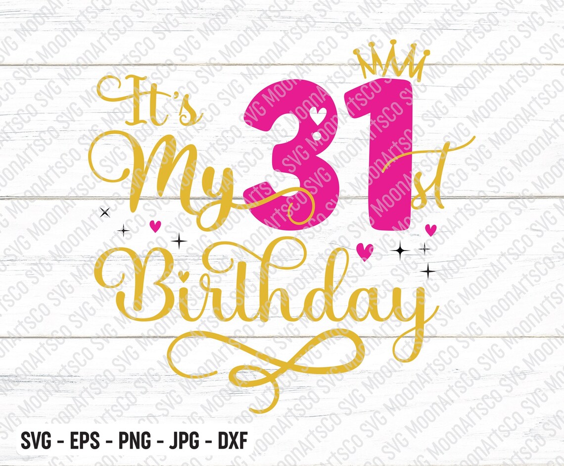 It's My 31st Birthday SVG Thirty One Years Old Birthday - Etsy