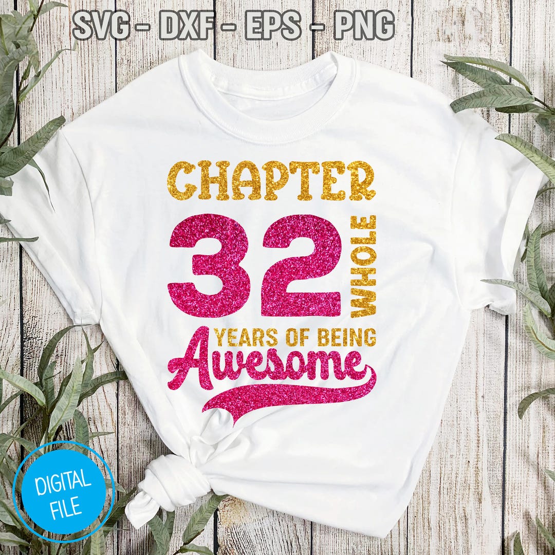 Chapter 32 Whole Years of Being Awesome, My 32nd Birthday SVG, 1993 ...