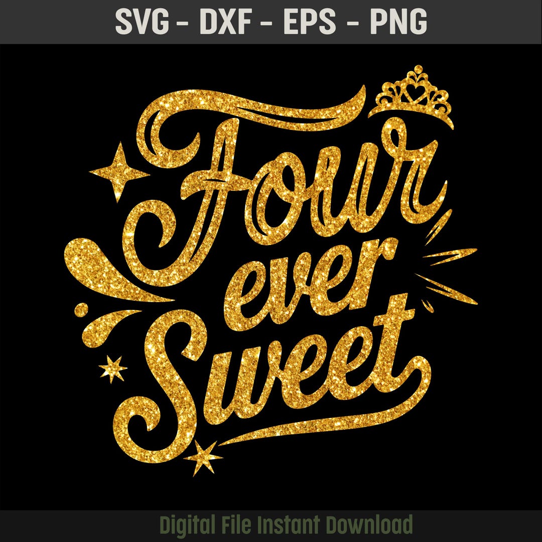 Four Ever Sweet Birthday SVG | 4th Birthday Girl SVG, Fourth Year Baby ...