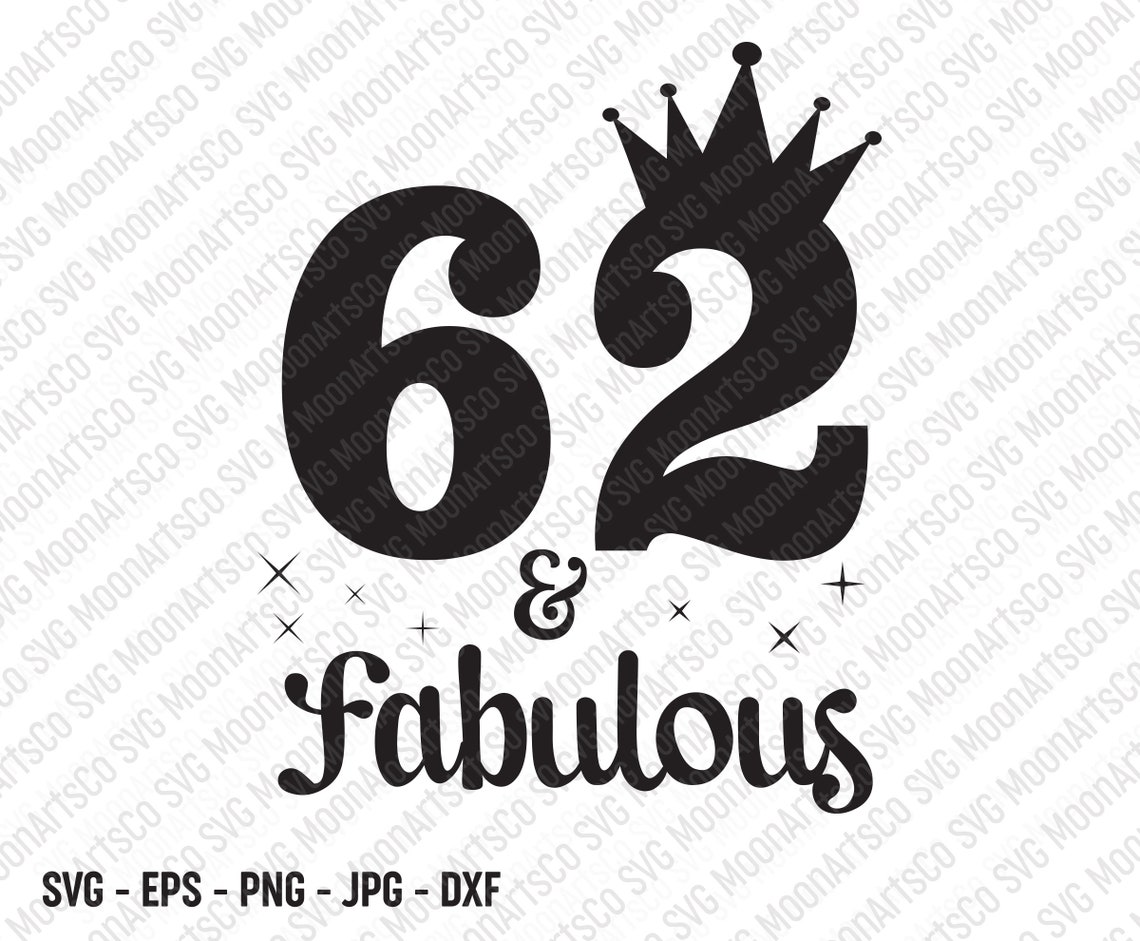 62 and Fabulous Birthday SVG 62nd Birthday Svg 62 Years Old - Etsy