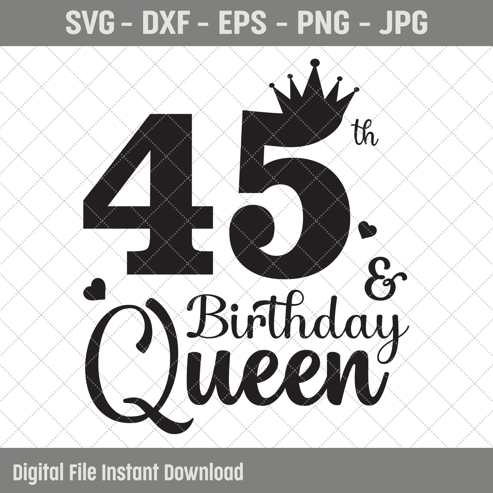 45th Birthday Queen SVG 45th Birthday Svg 45 Years Old - Etsy