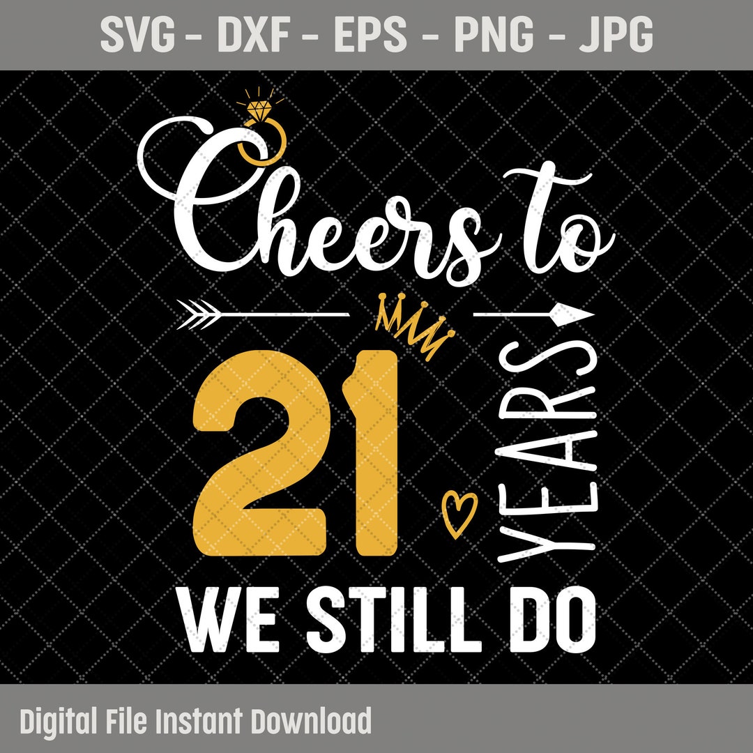 Cheers to 21 Years SVG, Married 21 Years Ago 21st Wedding Anniversary ...