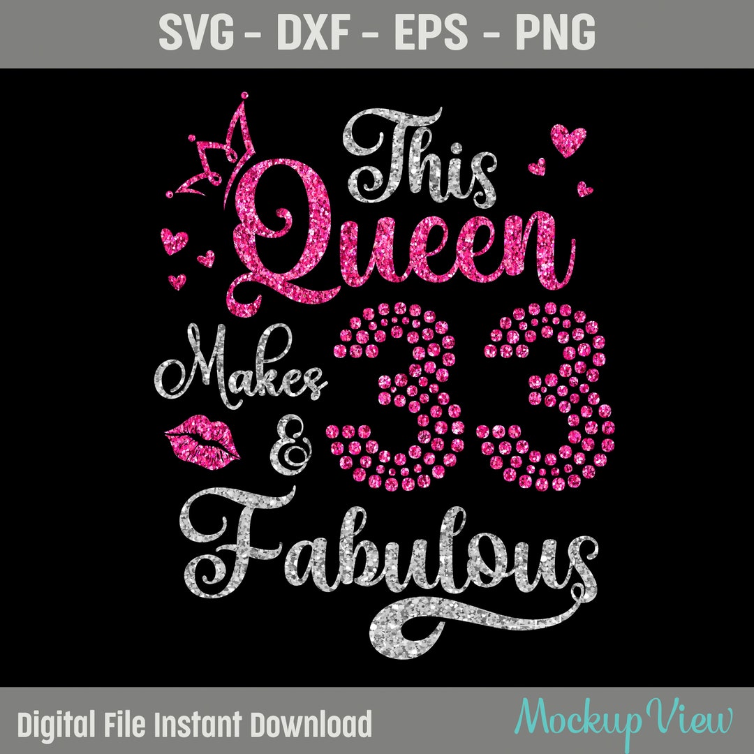 This Queen Makes 33 and Fabulous Svg, 33rd Birthday and Fabulous, 33 ...