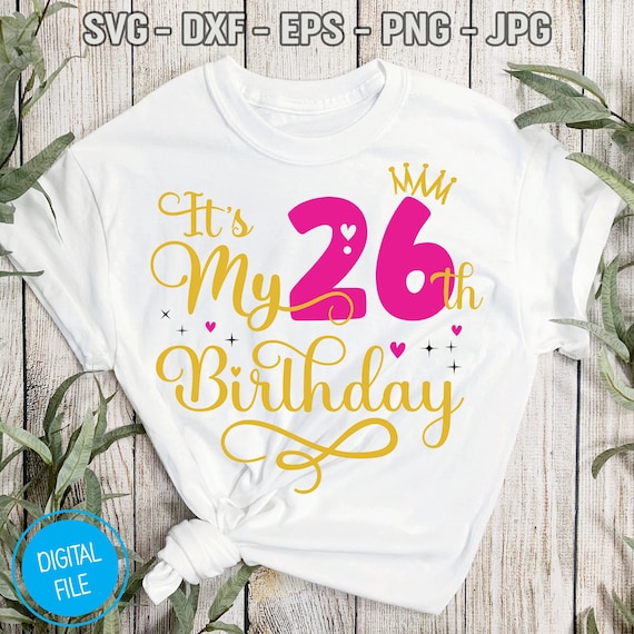 It's My 26th Birthday SVG Twenty Six Years Old Birthday - Etsy