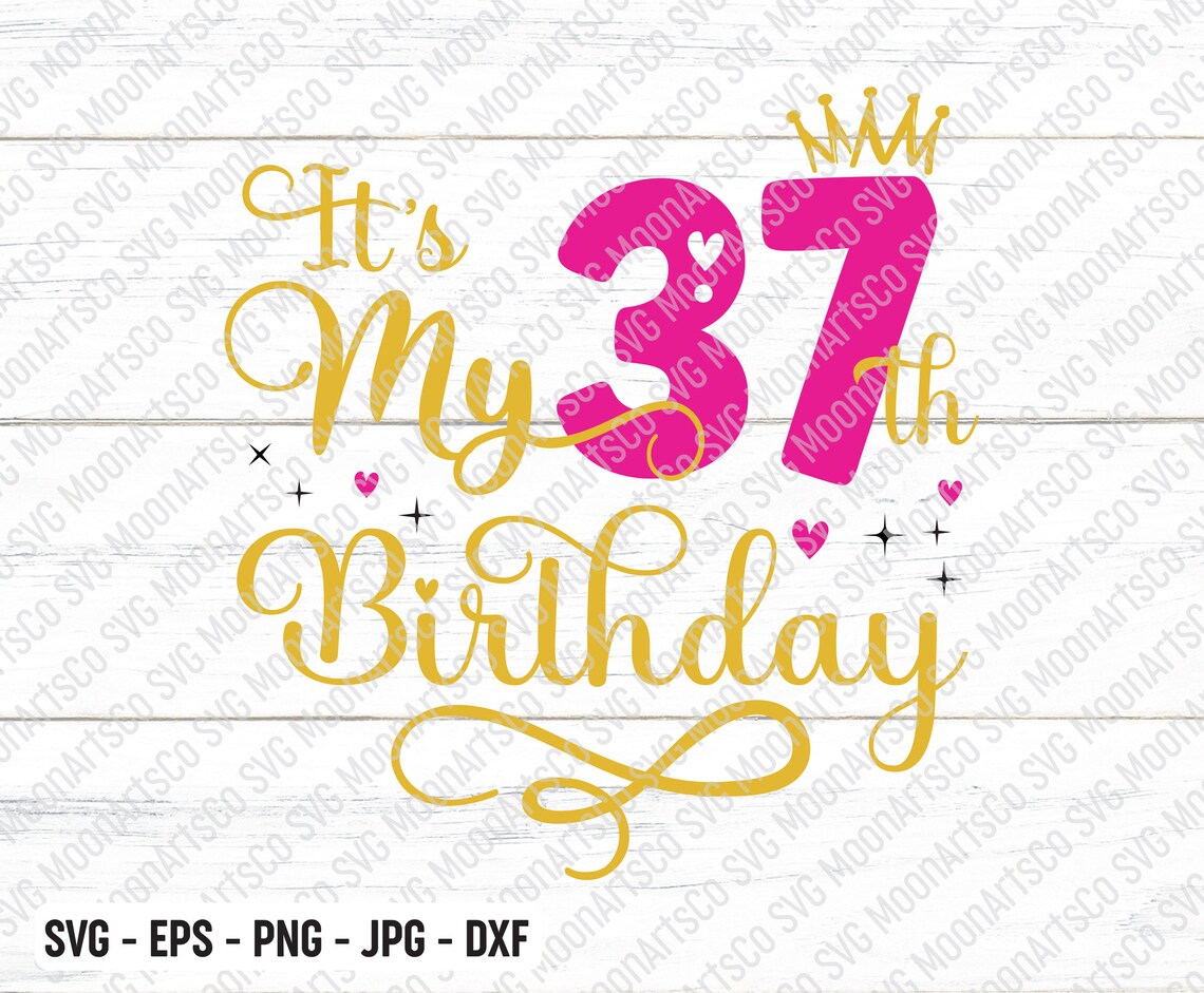 It's My 37th Birthday SVG Thirty Seven Years Old Birthday - Etsy