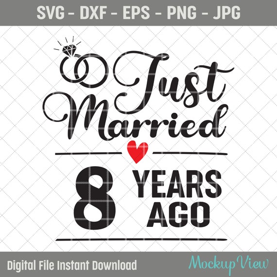 Just Married 8 Years Ago SVG Eight Years Together 8 Years of | Etsy
