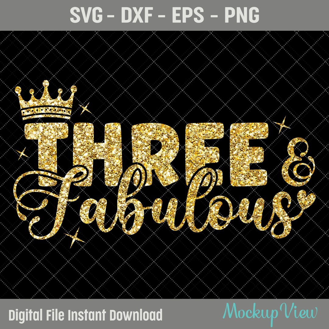 Three & Fabulous Birthday SVG It's My Third Birthday Svg, Three Year ...