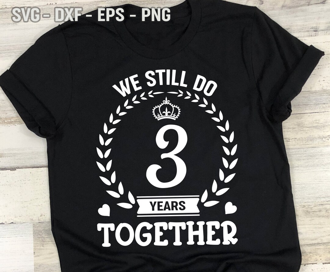 We Still Do 3 Years Together SVG Wedding Anniversary SVG, 3rd Marriage ...