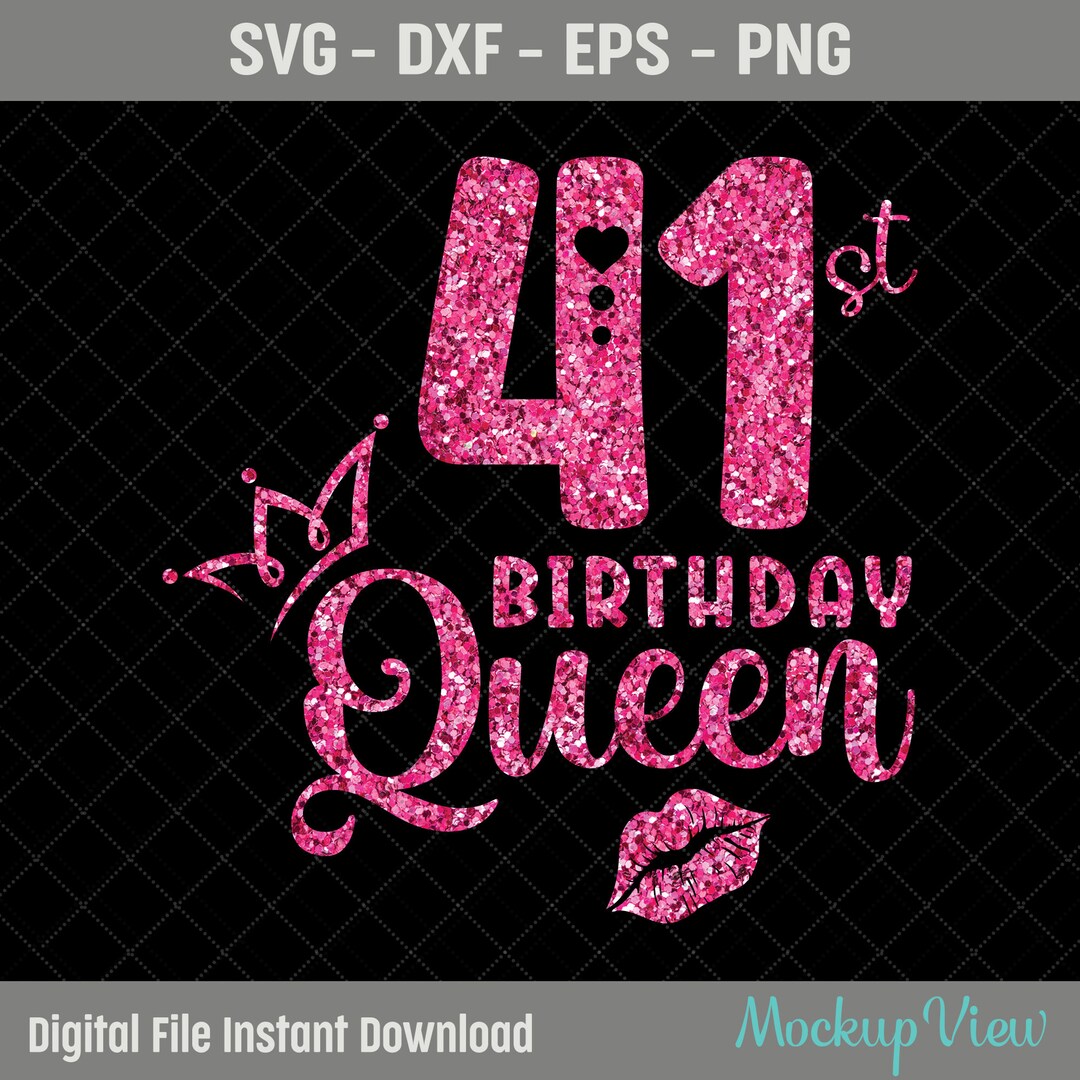 41st Birthday Queen SVG, 41st Birthday Girl Svg, It's My 41st Birthday ...