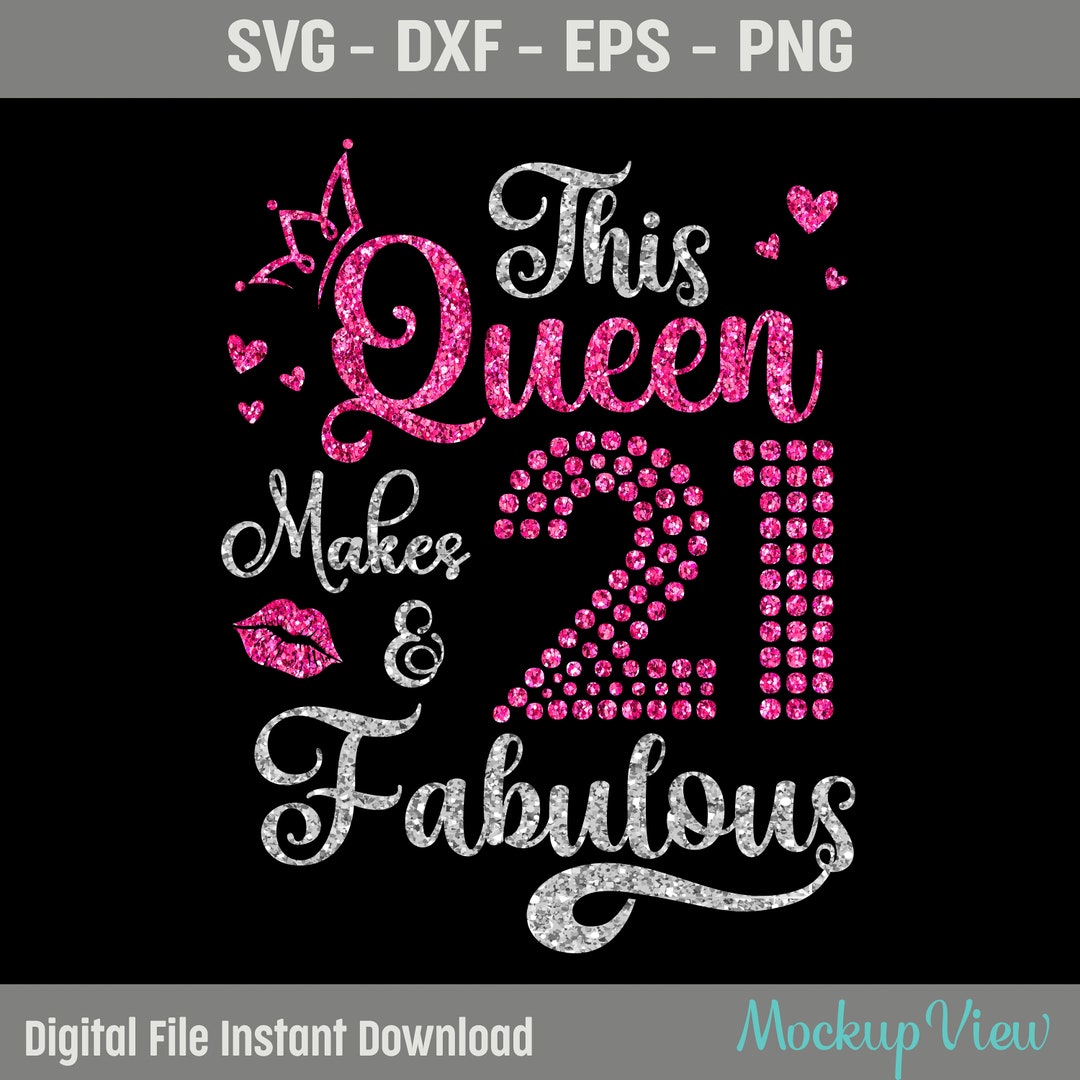 This Queen Makes 21 and Fabulous Svg, 21st Birthday and Fabulous, 21 ...