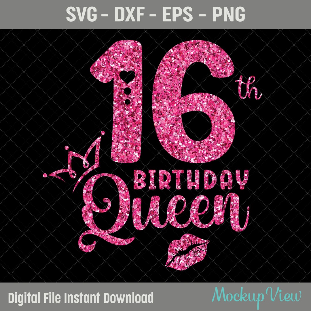 16th Birthday Queen SVG, 16th Birthday Girl Svg, It's My 16th Birthday ...