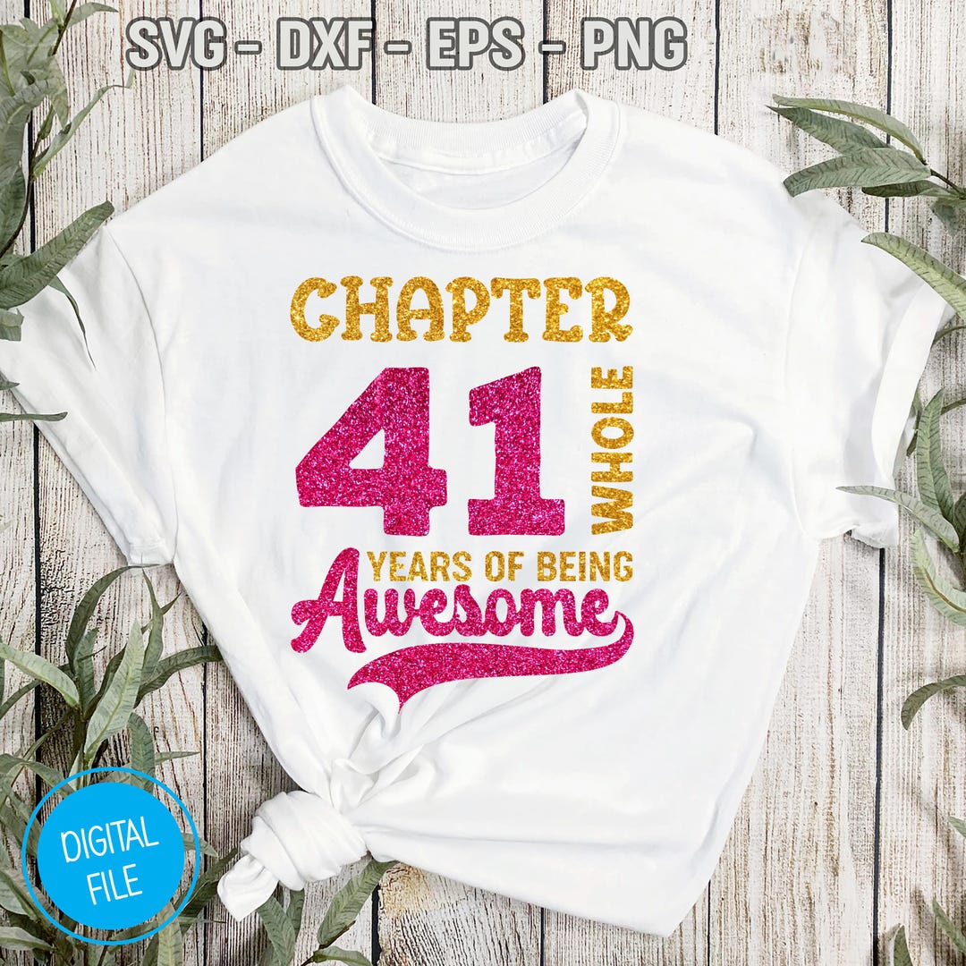 Chapter 41 Whole Years of Being Awesome, My 41st Birthday SVG, 1984 ...