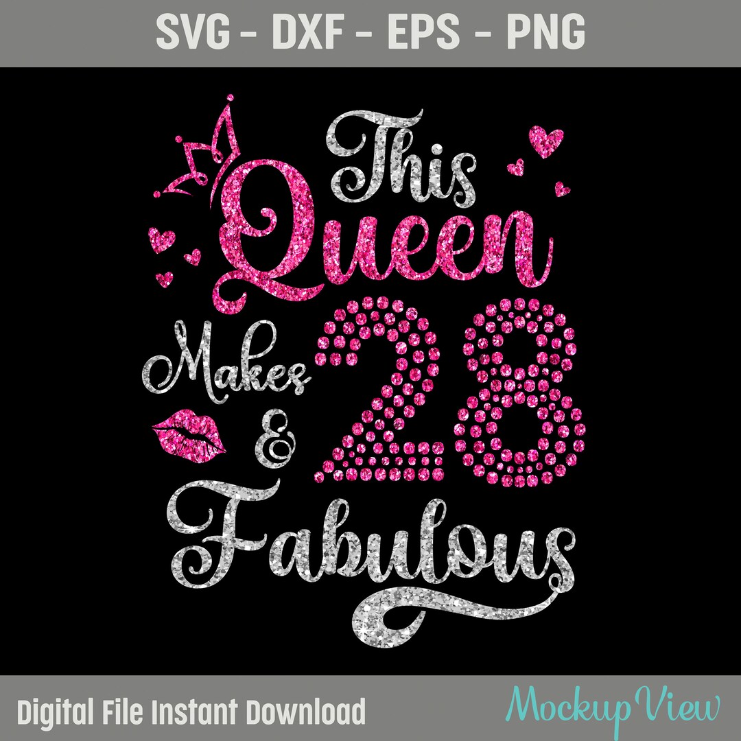 This Queen Makes 28 and Fabulous Svg, 28th Birthday and Fabulous, 28 ...