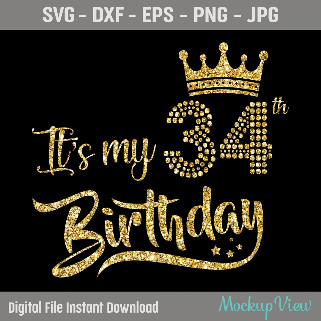 My 34th Birthday SVG, 34 Birthday Girl Svg, It's My 34th Birthday Shirt ...