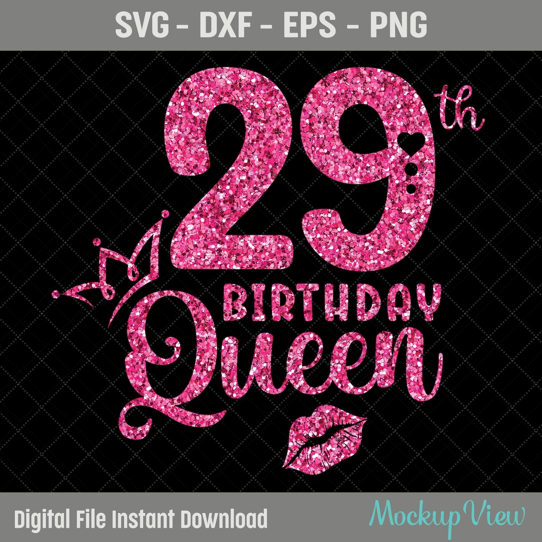 29th Birthday Queen SVG, 29th Birthday Girl Svg, It's My 29th Birthday ...