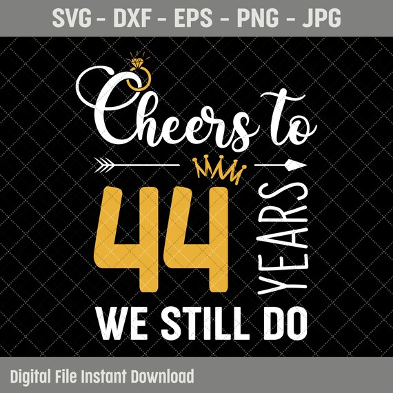 Cheers to 44 Years SVG Married 44 Years Ago 44th Wedding - Etsy