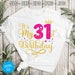 It's My 31st Birthday SVG, Thirty One Years Old Birthday Girl Svg, My ...