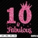 10 and Fabulous Birthday SVG 10th Birthday Svg 10 Years Old - Etsy