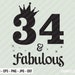 34 and Fabulous Birthday SVG - 34th Birthday Svg, 34 Years Old Birthday ...