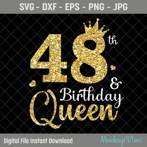 48th Birthday Queen SVG - 48th Birthday Svg, 48 Years Old Birthday Svg ...