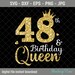 48th Birthday Queen SVG 48th Birthday Svg 48 Years Old - Etsy