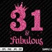 31 and Fabulous Birthday SVG - 31st Birthday Svg, 31 Years Old Birthday ...