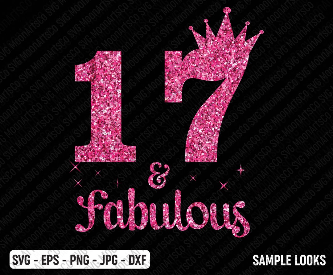 17 and Fabulous Birthday SVG - 17th Birthday Svg, 17 Years Old Birthday ...