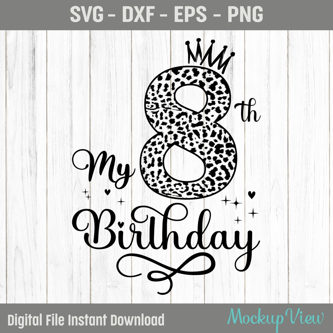 My 8th Birthday SVG, Eight Years Old Birthday Girl Svg, 8 Birthday ...