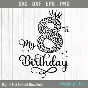 My 8th Birthday SVG, Eight Years Old Birthday Girl Svg, 8 Birthday ...