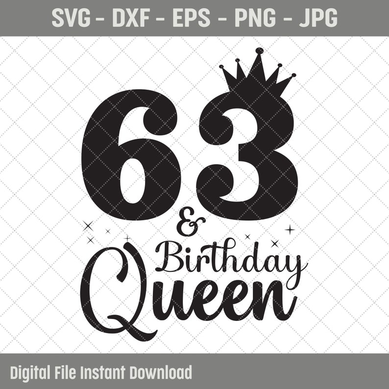 63rd Birthday Queen Svg 63rd Birthday Svg 63 Years Old Etsy