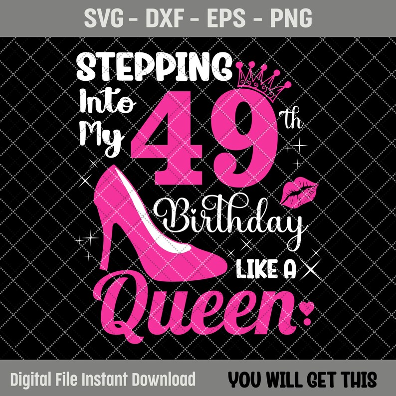 Stepping Into My 49th Birthday Like a Queen Svg 49 Years Old - Etsy