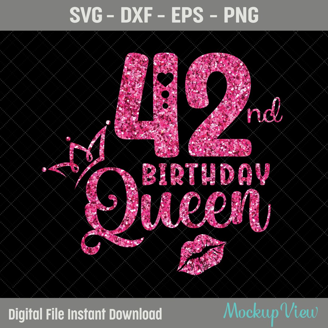 42nd Birthday Queen SVG, 42nd Birthday Girl Svg, It's My 42nd Birthday ...