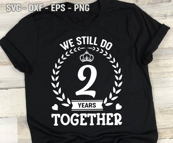 We Still Do 2 Years Together SVG Wedding Anniversary SVG 2nd - Etsy