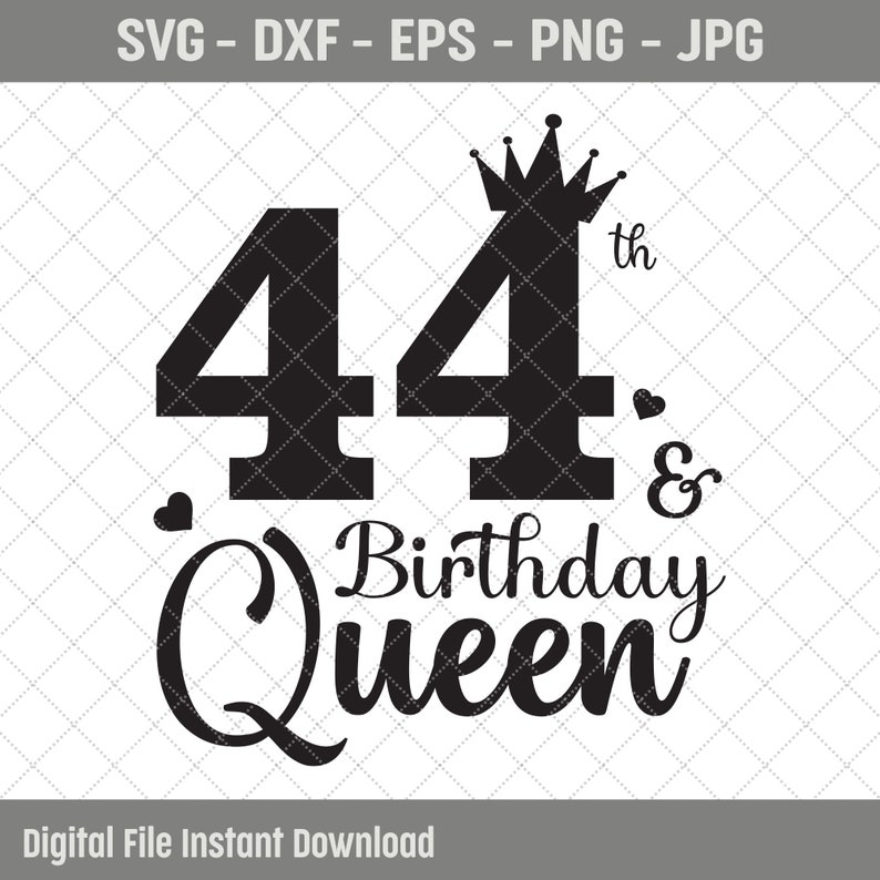 44th Birthday Queen SVG 44th Birthday Svg 44 Years Old | Etsy