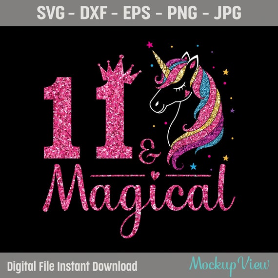 11 and Magical Svg 11 Years Old Birthday Girl Svg Unicorn | Etsy